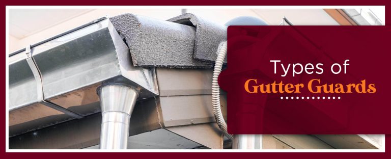 Types of Gutter Guards | Find The Gutter Guard For You